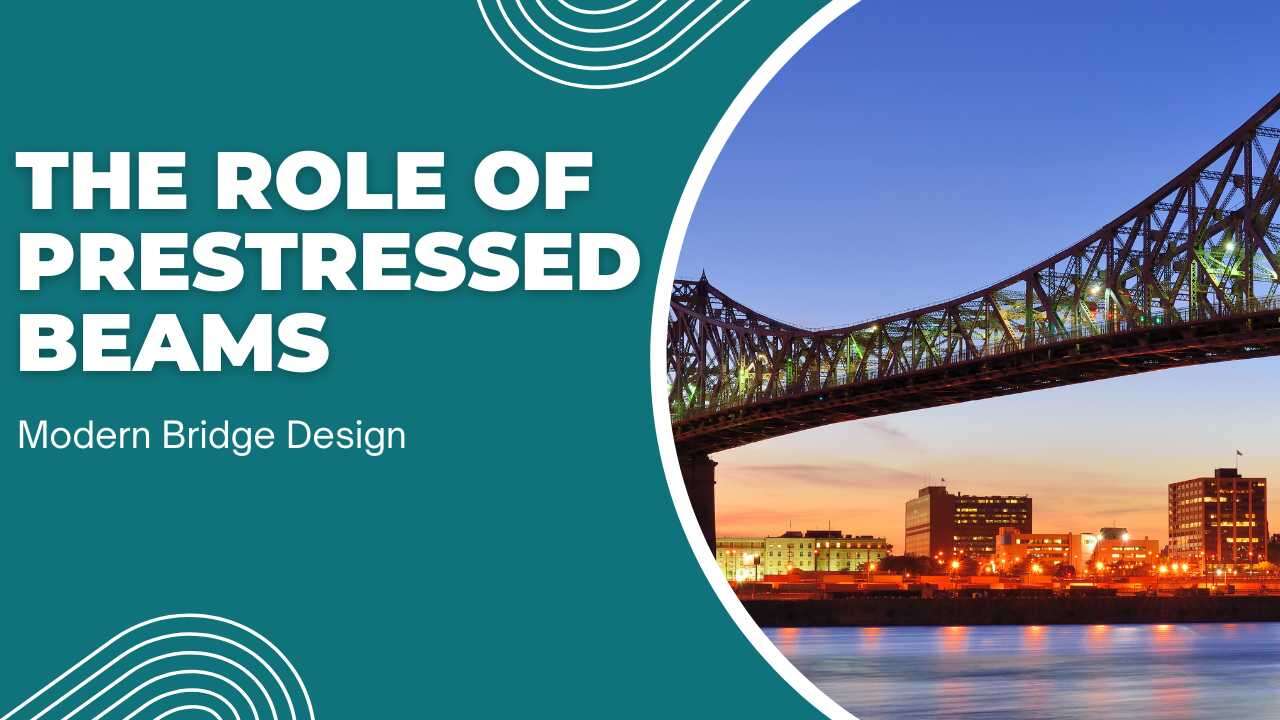 The Role of Precast Prestressed Beams in Modern Bridge Design